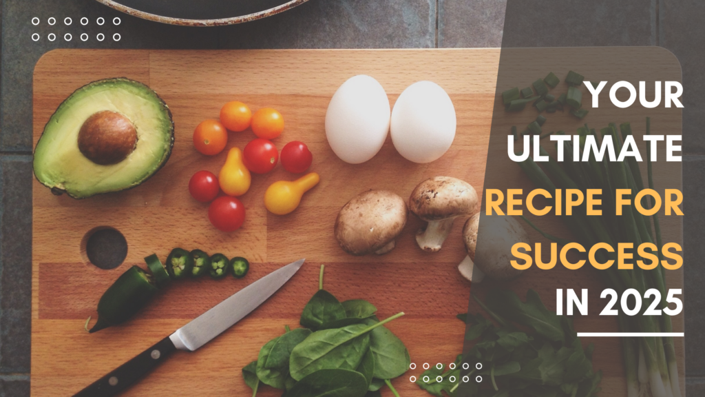 Your Ultimate Recipe for Success in 2025 - remaininchrist.org